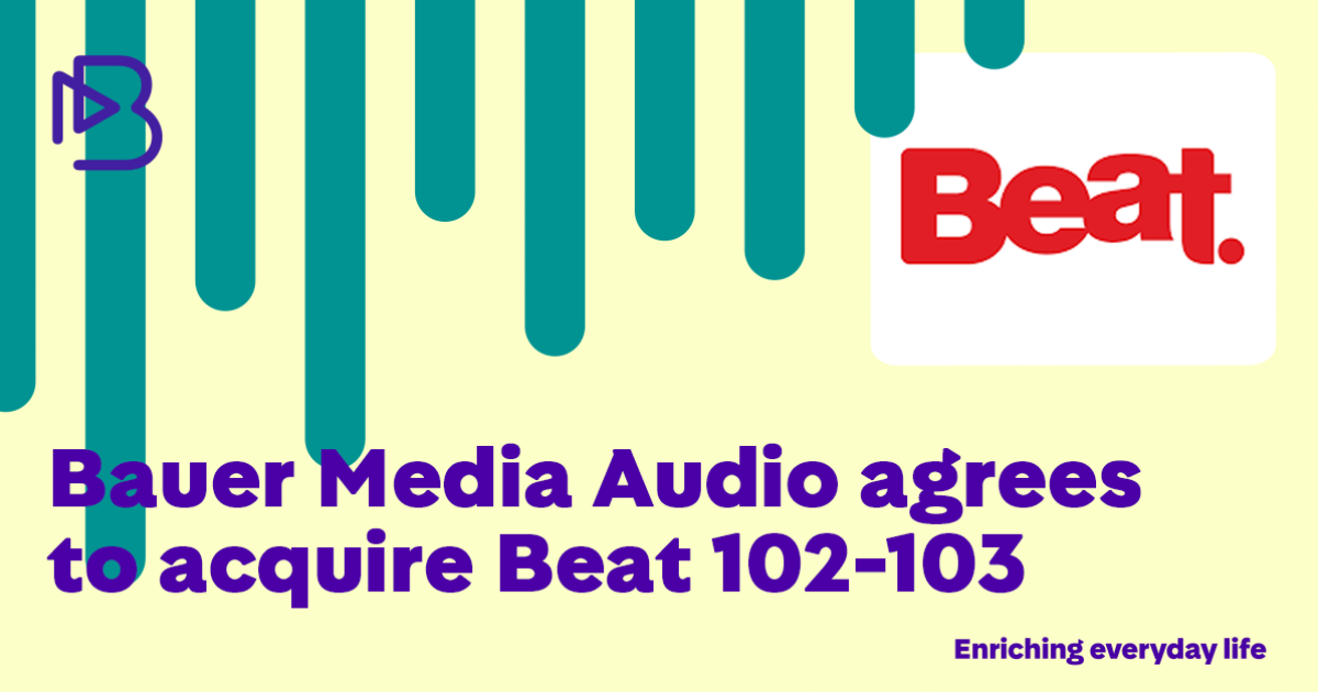 Bauer Media Audio agrees to acquire Beat 102-103 - Bauer Media