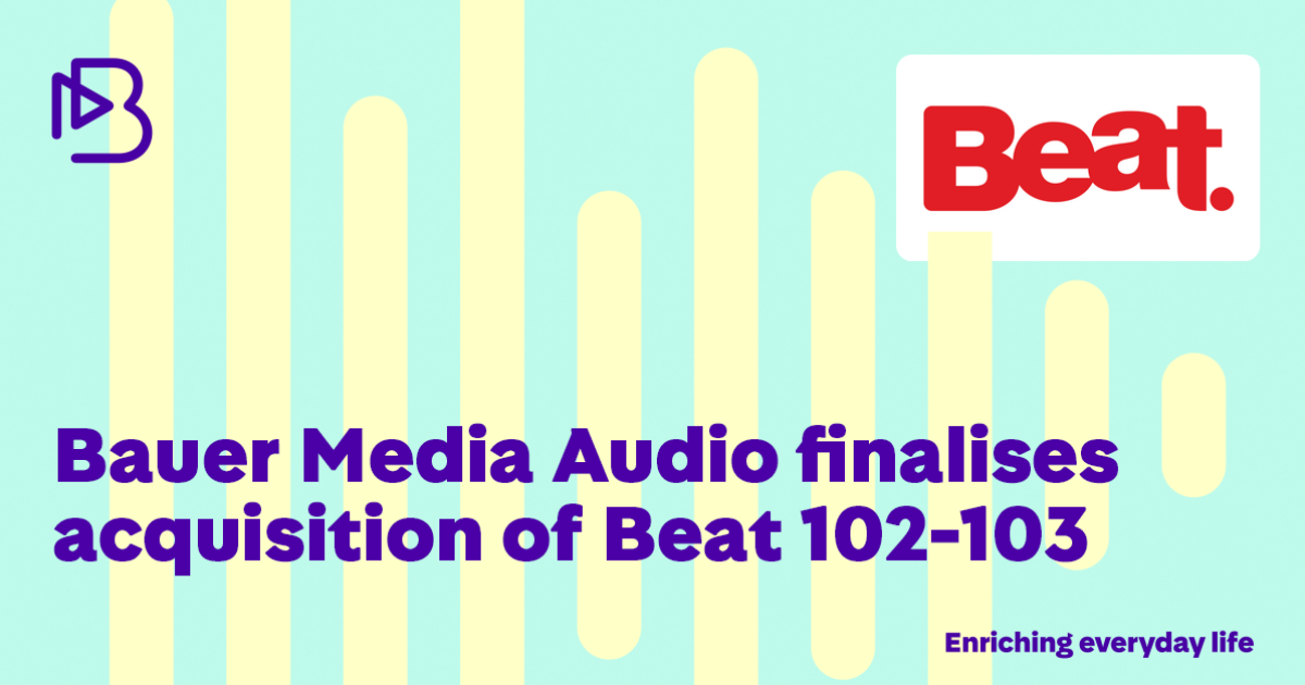Bauer Media Audio finalises acquisition of Beat 102-103 - Bauer Media