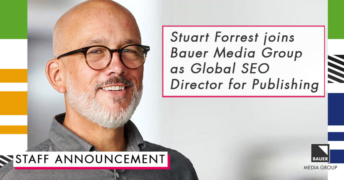 Stuart Forrest joins Bauer Media Group as Global SEO Director for ...